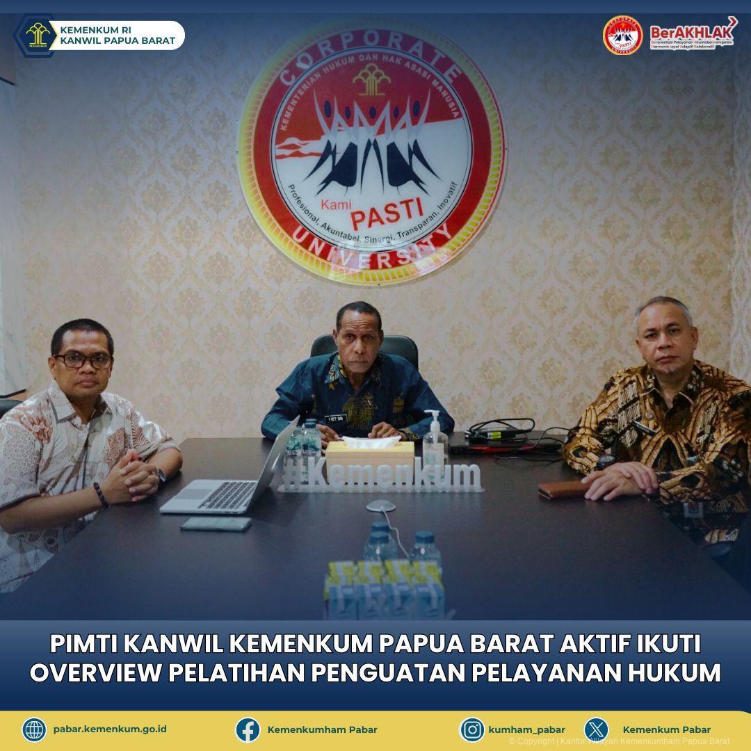 PIMTI KANWIL KEMENKUM PAPUA BARAT AKTIF IKUTI OVERVIEW PELATIHAN PENGUATAN PELAYANAN HUKUM